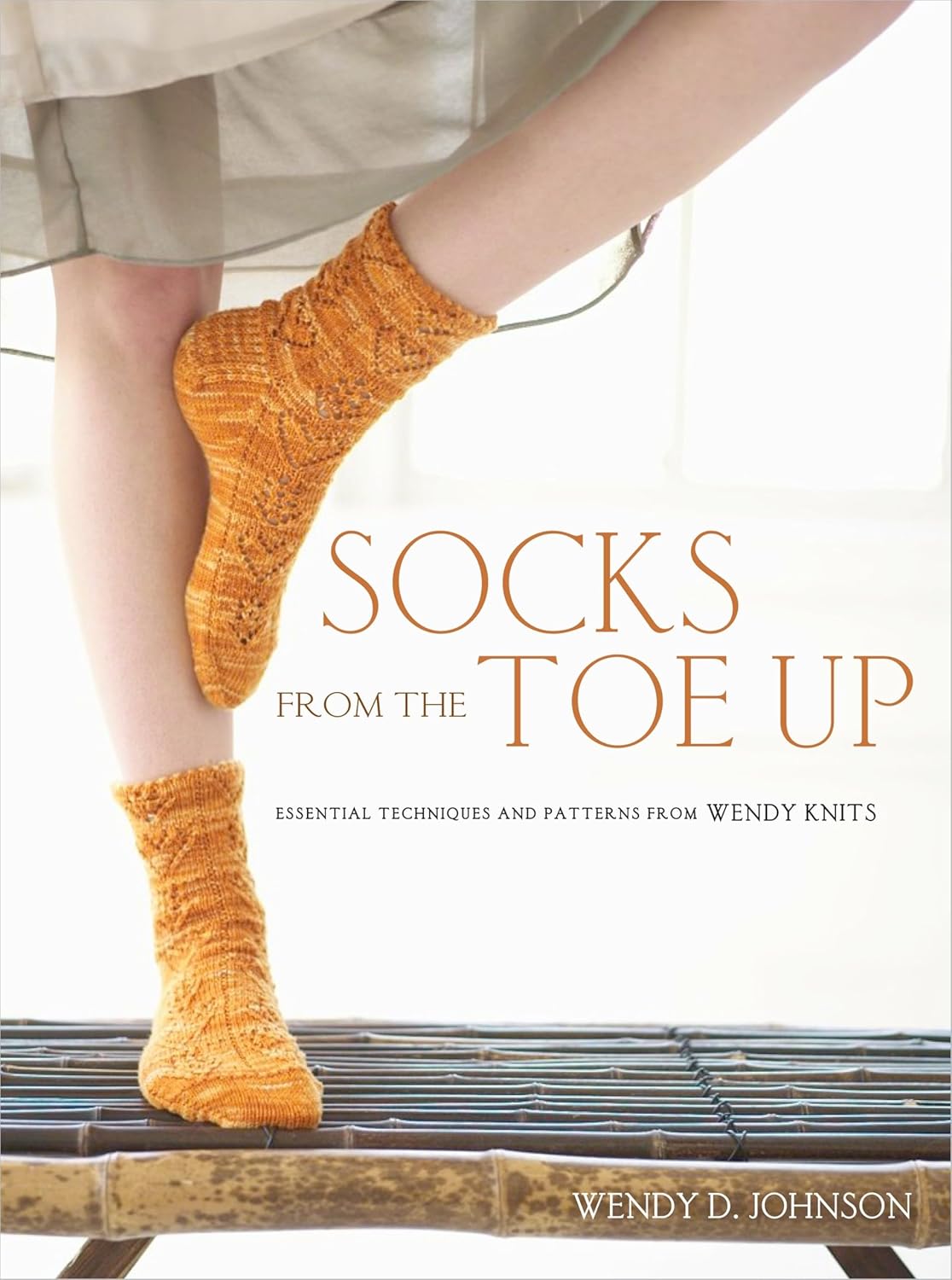 Socks from the Toe Up: Essential Techniques and Patterns from Wendy Kn ...